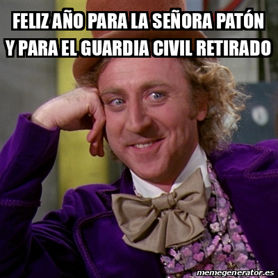 Meme Willy Wonka - Feliz año para la señora Patón y para el guardia ...
