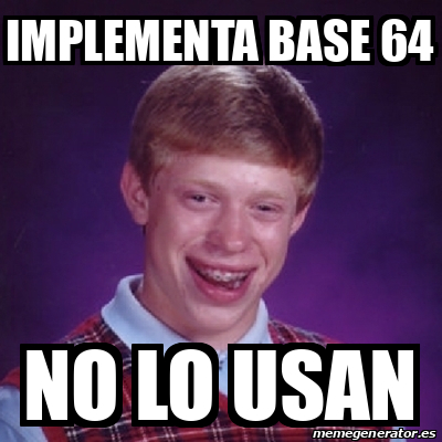 Meme Bad Luck Brian - Implementa Base 64 No lo usan - 33288329