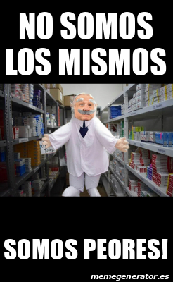 Meme Personalizado - No somos los mismos Somos peores! - 33289009