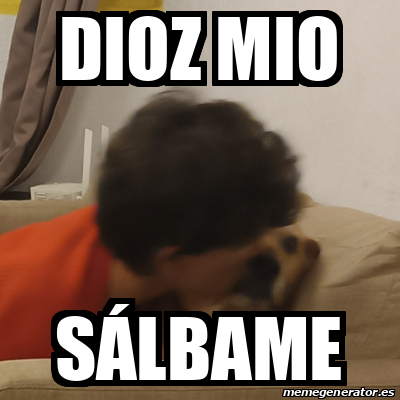 Meme Personalizado - Dioz mio Sálbame - 33289169