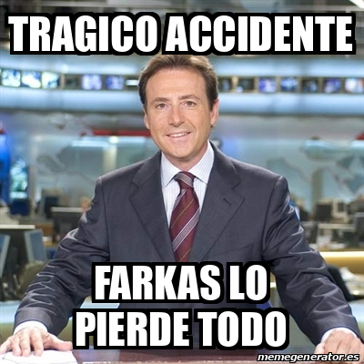 Meme Matias Prats - tragico accidente farkas lo pierde todo - 33290560