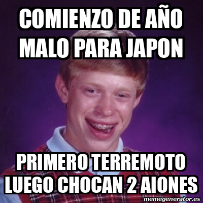 Meme Bad Luck Brian - comienzo de año malo para japon primero terremoto ...