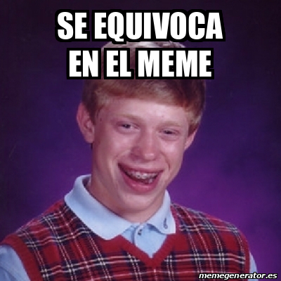 Meme Bad Luck Brian - se equivoca en el meme - 33290879