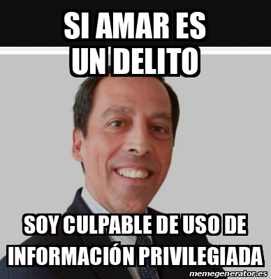 Meme Personalizado - Si amar es un delito Soy culpable de uso de ...