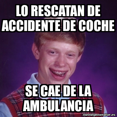 Meme Bad Luck Brian - lo rescatan de accidente de coche se cae de la ...