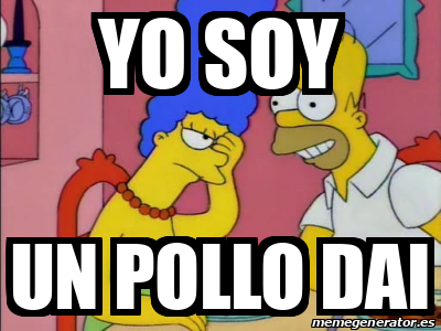 Meme Personalizado - YO SOY UN POLLO Dai - 33291477