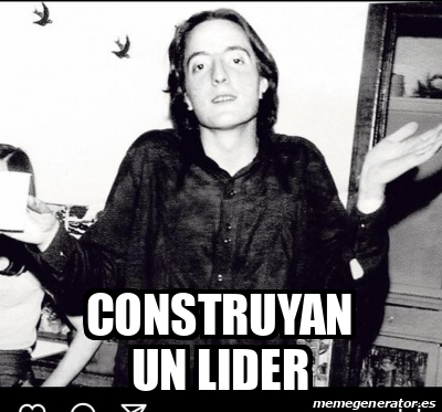 Meme Personalizado - construyan un lider - 33291802