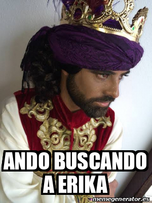 Meme Personalizado - Ando buscando a Erika - 33292657