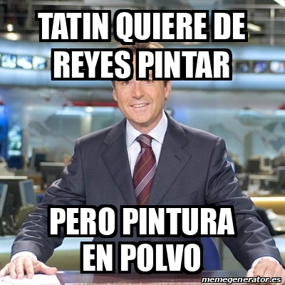 Meme Matias Prats - Tatin quiere de reyes pintar Pero pintura en polvo ...