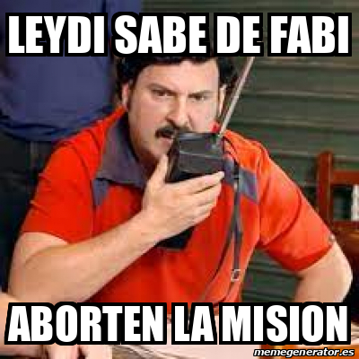 Meme Personalizado - Leydi sabe de fabi aborten la mision - 33292934