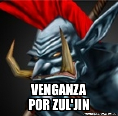 Meme Personalizado - Venganza por Zul'jin - 33293062