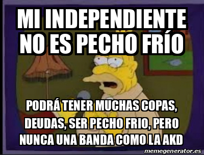 Meme Personalizado - Mi independiente no es pecho frío Podrá tener ...