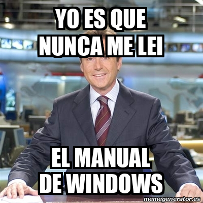 Meme Matias Prats - Yo es que nunca me lei El manual de windows - 33293830