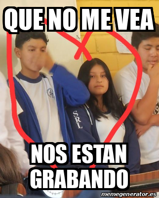 Meme Personalizado - que no me vea nos estan grabando - 33294162