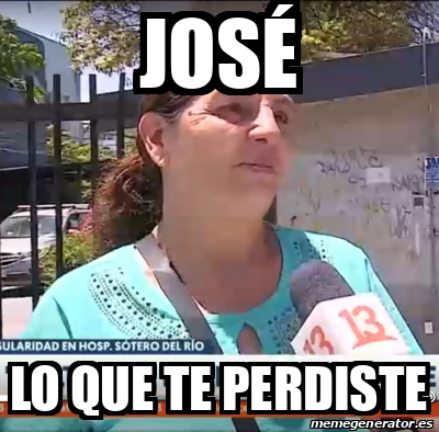 Meme Personalizado - José Lo que te perdiste - 33294356