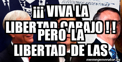 Meme Personalizado - ¡¡¡ VIva la libertad carajo ! ! pero la libertad ...