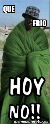 Meme Personalizado - Que frio - 33294610