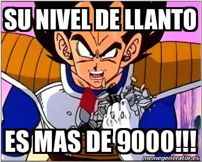 Meme Personalizado - Su nivel de llanto Es mas de 9000!!! - 33295182