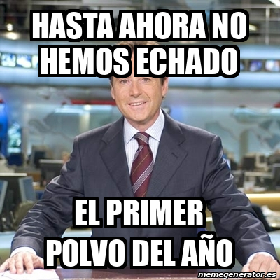 Meme Matias Prats - Hasta ahora no hemos echado El primer polvo del año ...