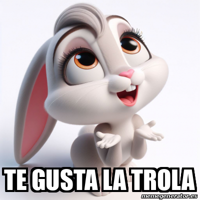 Meme Personalizado - te gusta la trola - 33295491