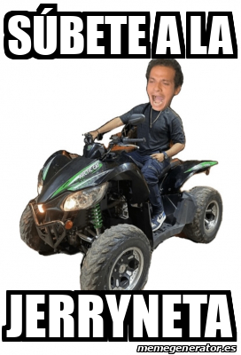 Meme Personalizado - Súbete a la Jerryneta - 33295895