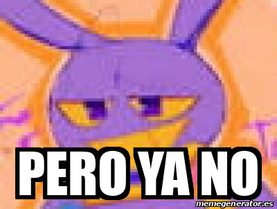 Meme Personalizado - pero ya no - 33295926