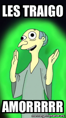 Meme Personalizado - LES TRAIGO AMORRRRR - 33296709