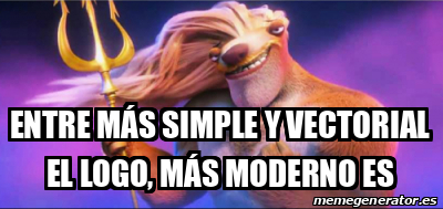 Meme Personalizado - Entre más simple y vectorial el logo, más moderno ...