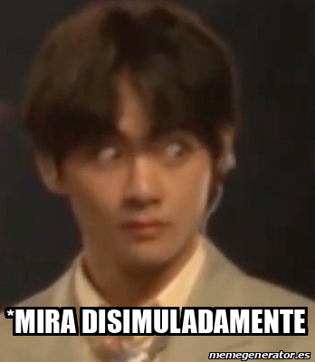 Meme Personalizado - *mira disimuladamente - 33298743