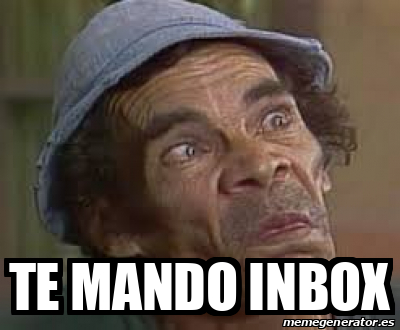 Meme Personalizado - Te mando inbox - 33299024
