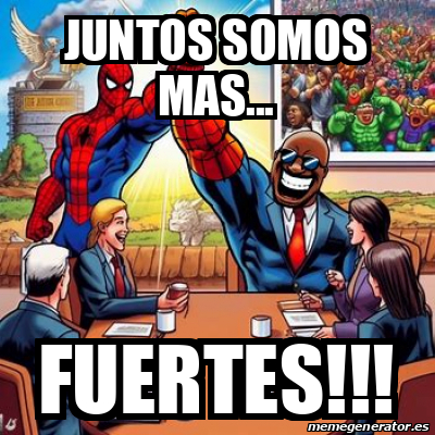 Meme Personalizado - juntos somos mas... fuertes!!! - 33299818