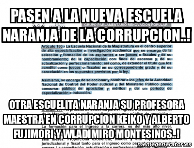 Meme Personalizado - PASEN A LA NUEVA ESCUELA NARANJA DE LA CORRUPCION..! OTRA ESCUELITA NARANJA ...