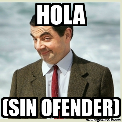 Meme Mr Bean - Hola (Sin ofender) - 33300195