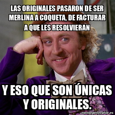 Meme Willy Wonka - Las Originales pasaron de ser Merlina a Coqueta, de ...