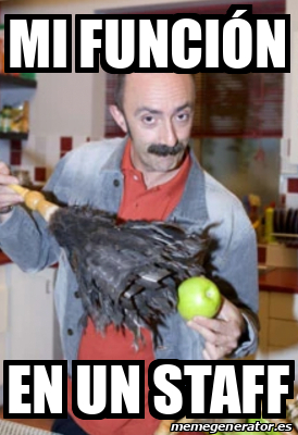 Meme Personalizado - Mi función En un staff - 33300288