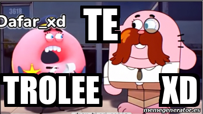Meme Personalizado - te trolee xd - 33300448