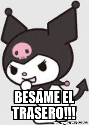 Meme Personalizado - besame el trasero!!! - 33300574