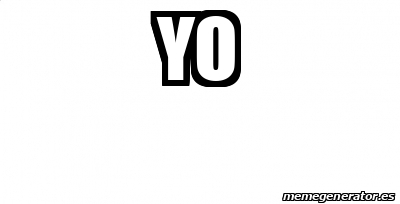 Meme Personalizado - yo - 33300742