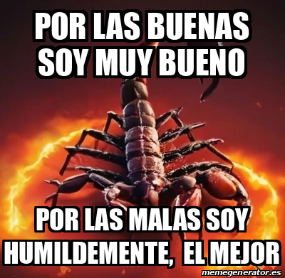 Meme Personalizado - Por las buenas soy muy bueno Por las malas soy ...