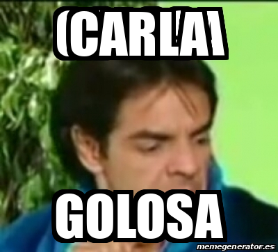 Meme Personalizado - CARLA GOLOSA - 33301252