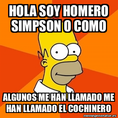Meme Homer - hola soy homero simpson o como algunos me han llamado me ...
