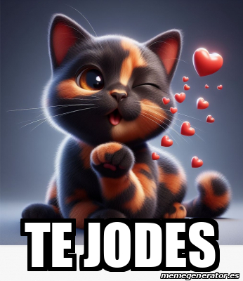 Meme Personalizado - Te jodes - 33301945