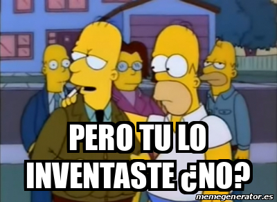 Meme Personalizado - pero tu lo inventaste ¿no? - 33302010