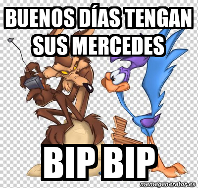 Meme Personalizado - BUENOS DÍAS TENGAN SUS MERCEDES BIP BIP - 33302398