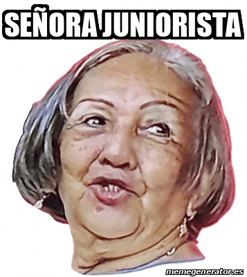 Meme Personalizado - Señora juniorista - 33302523