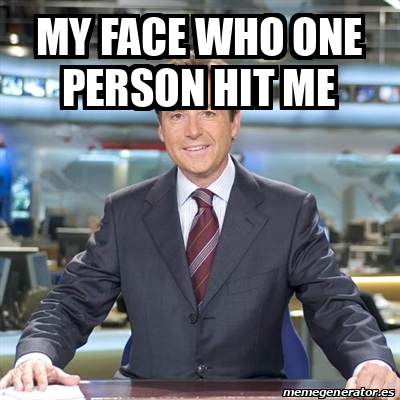Meme Matias Prats - My face Who one person hit me - 33302535