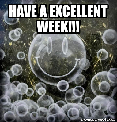 Meme Personalizado - Have a Excellent week!!! - 33302639