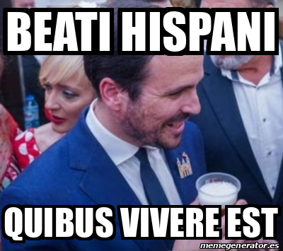 Meme Personalizado - Beati Hispani quibus vivere est - 33303764