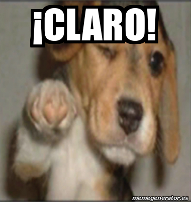 Meme Personalizado - ¡Claro! - 33304365