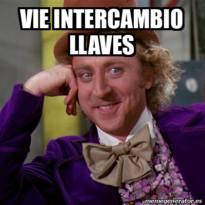Meme Willy Wonka - vie intercambio llaves - 33304504
